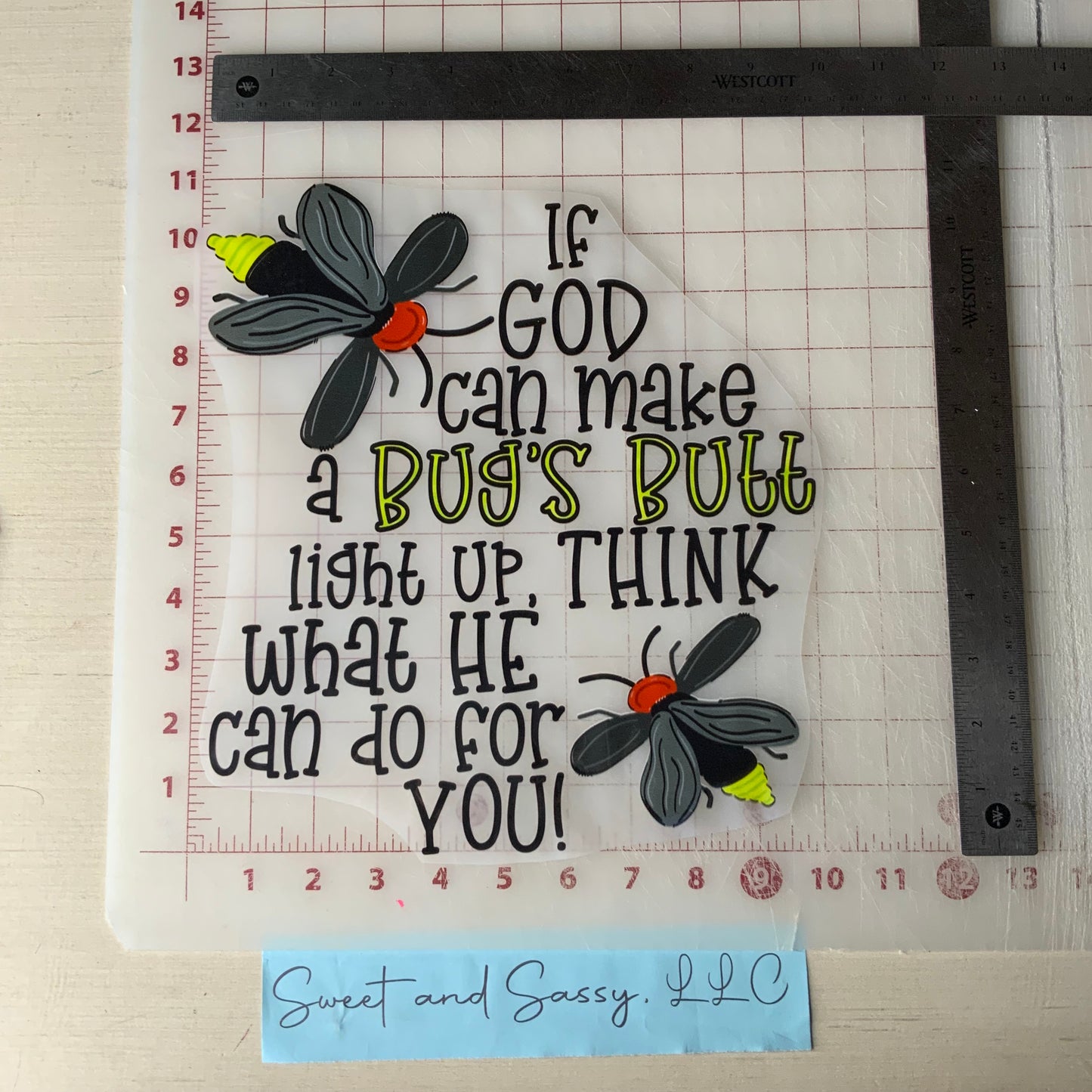 "If God can make a bugs butt light up.. think what he can do for you" – Sweet and Sassy Store